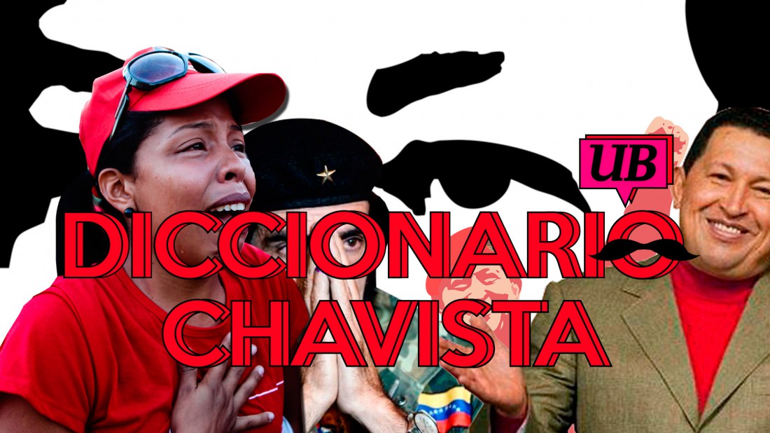 Diccionario UB del Chavismo: de “majunche” a “vergatario” | El Estímulo